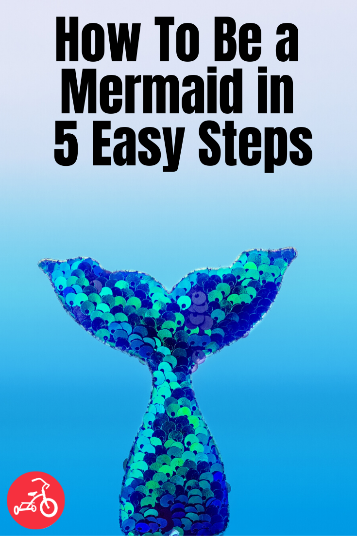How to Be a Mermaid in 5 Easy Steps