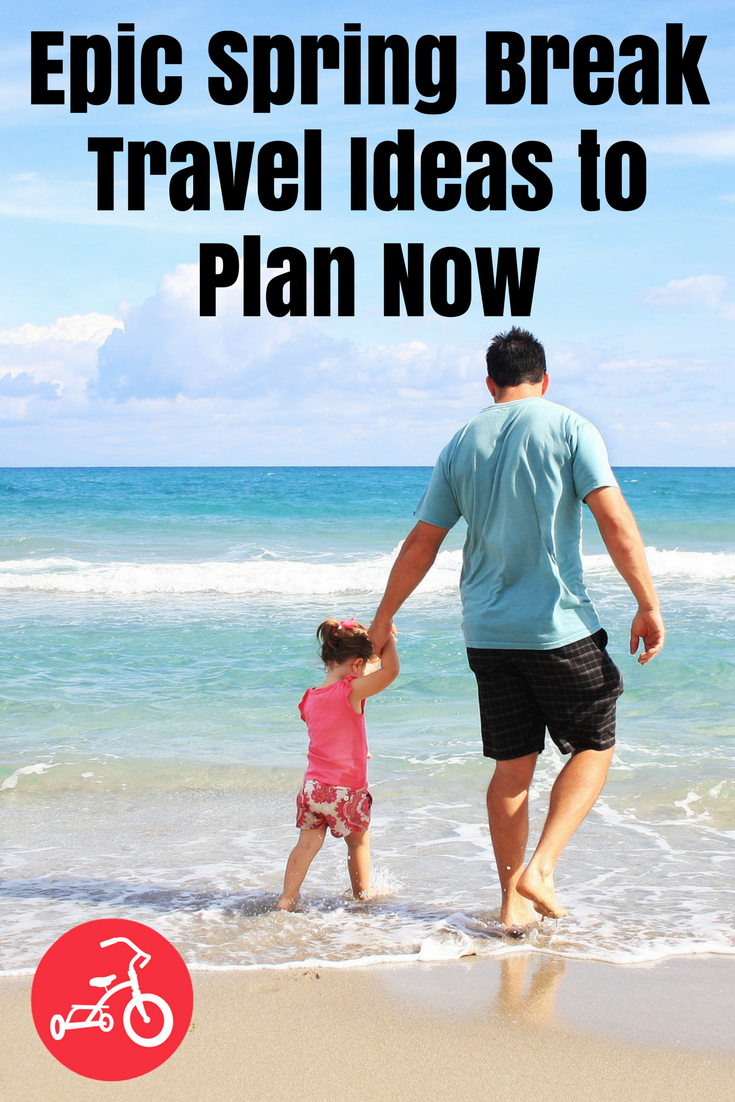 Awesome Spring Break Family Vacations