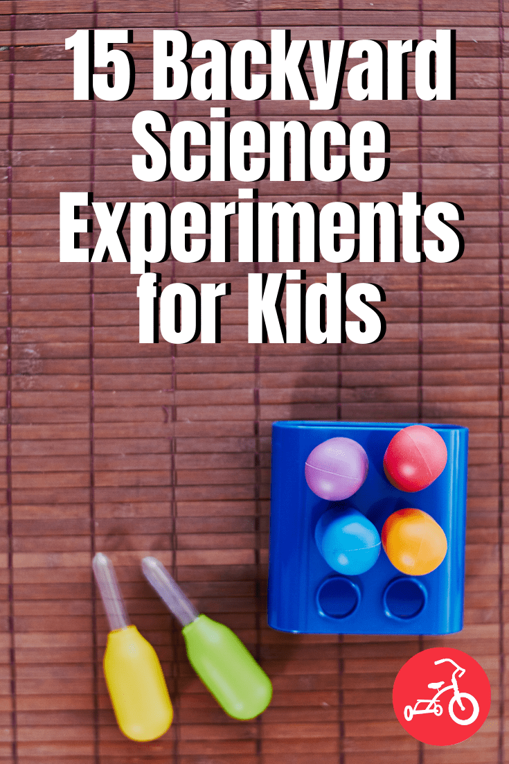 15 Backyard Science Experiments for Kids - Tinybeans