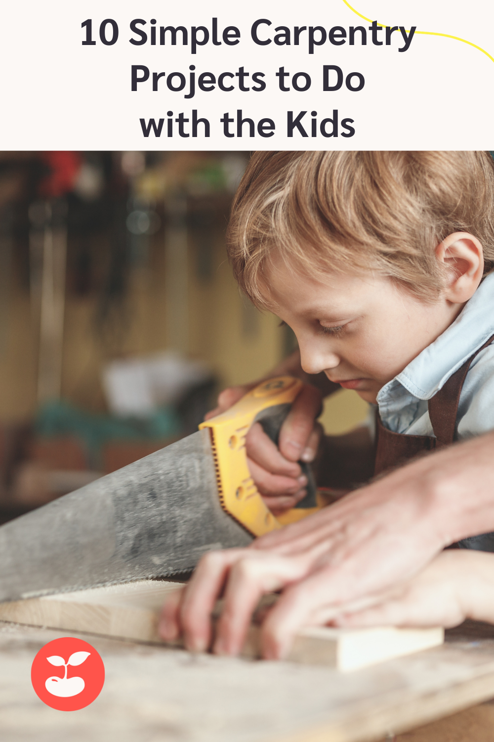 10 Simple Carpentry Projects to Do with the Kids - Tinybeans