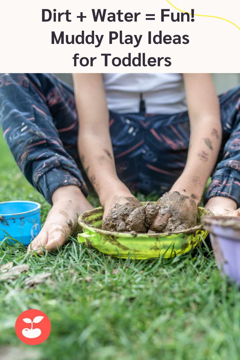 9 Creative Ways for Toddlers to Play with Dirt & Mud